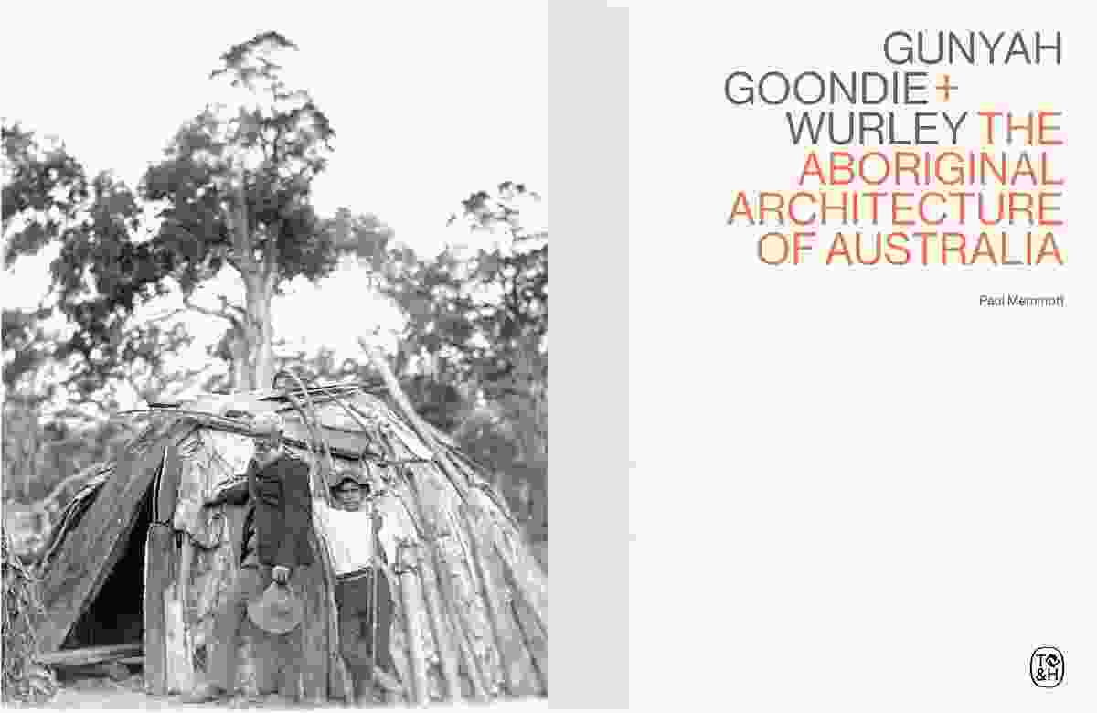 Gunyah Goondie + Wurley: The Aboriginal Architecture of Australia by ...