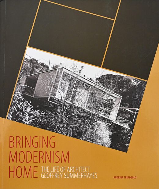Bringing Modernism Home: The Life of Architect Geoffrey Summerhayes ...
