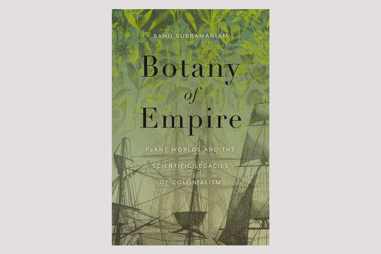 Botany of Empire: Plant Worlds and the Scientific Legacies of ...