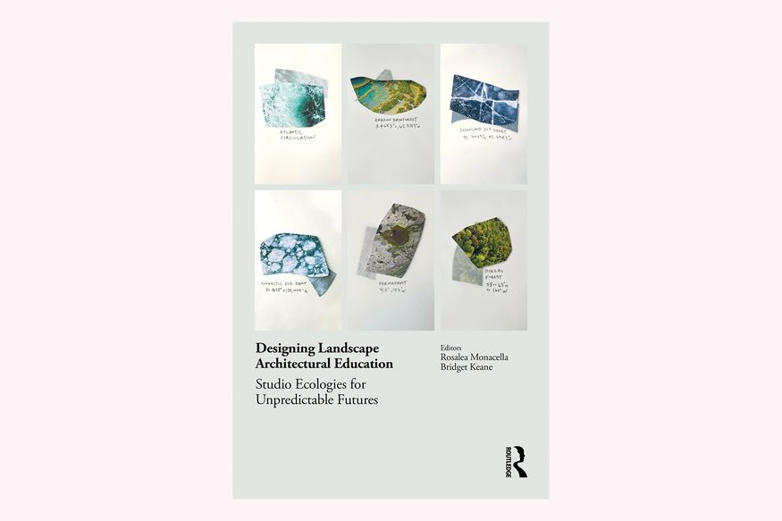 Designing Landscape Architectural Education: Studio Ecologies for ...